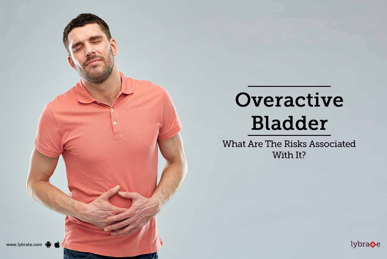 Overactive Bladder - What Are The Risks Associated With It? - By Dr ...