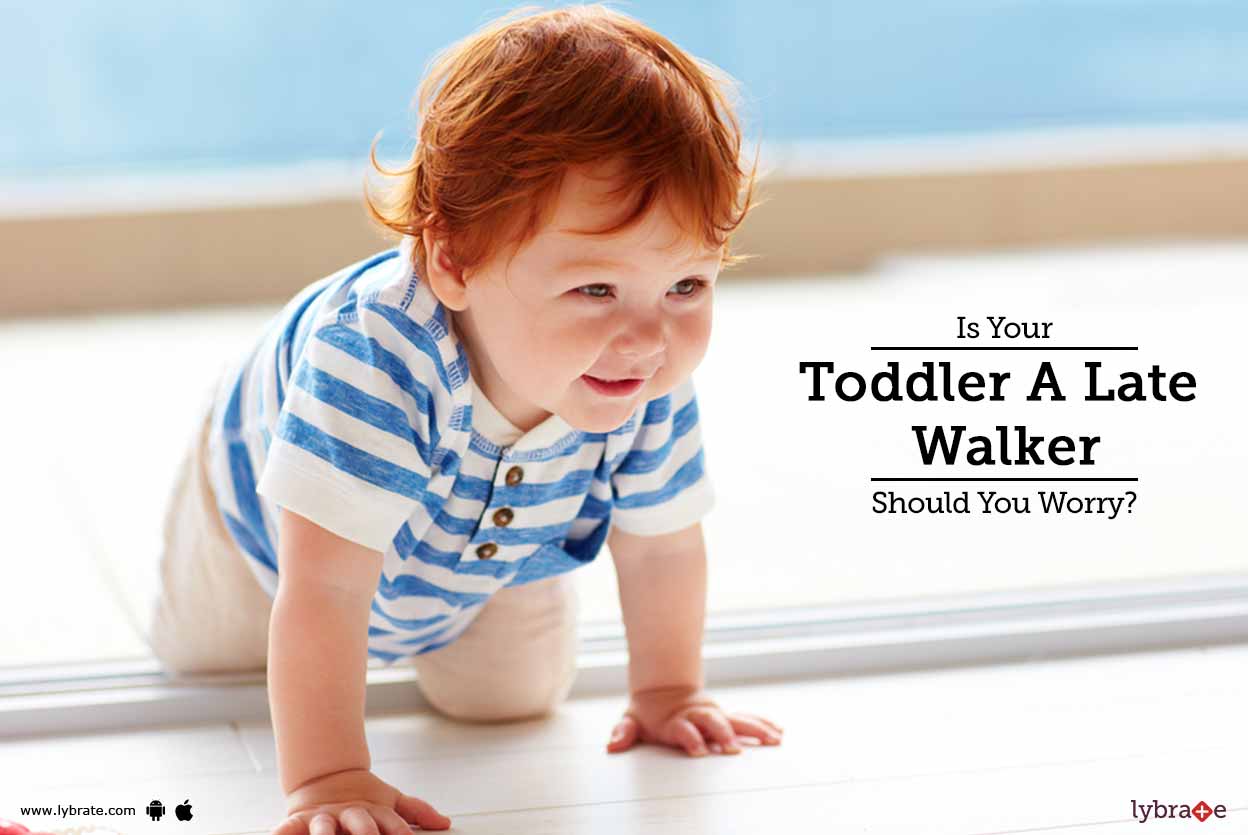 Is Your Toddler A Late Walker - Should You Worry? - By Dr. Sonia Sharma ...