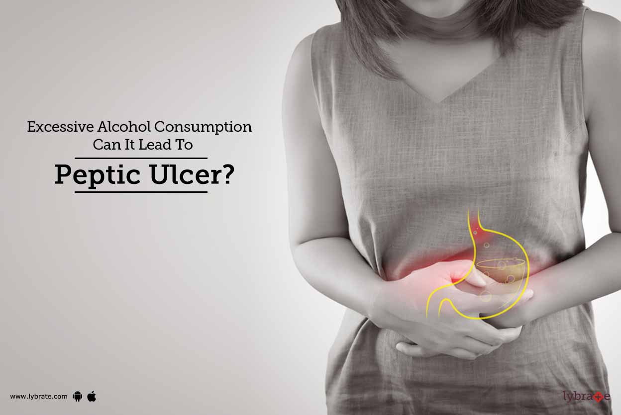 Excessive Alcohol Consumption - Can It Lead To Peptic Ulcer? - By Dr ...