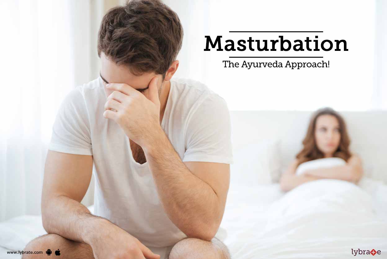 Masturbation - The Ayurveda Approach! - By Dr. Arun Desai (9535420770) | Lybrate