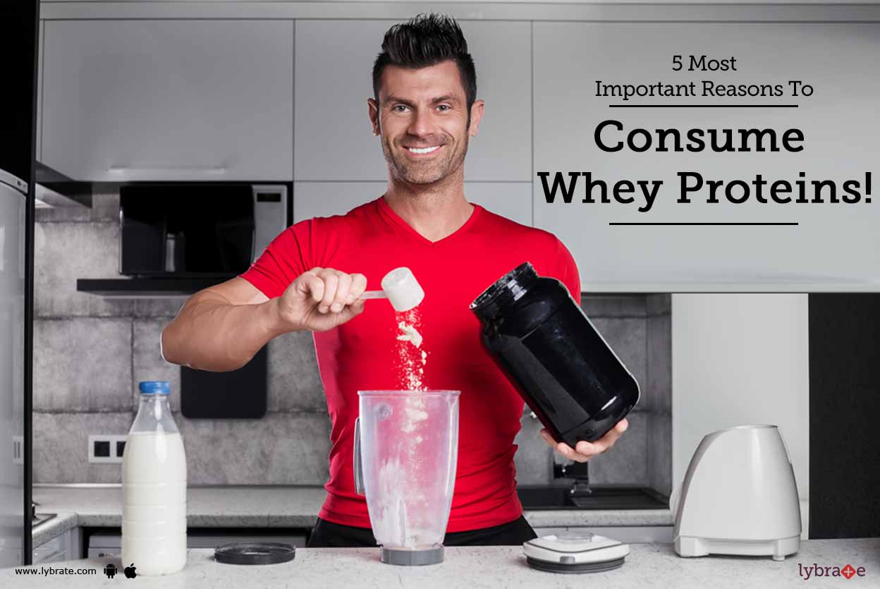 5 Most Important Reasons To Consume Whey Proteins! - By Dt. Shwetha ...