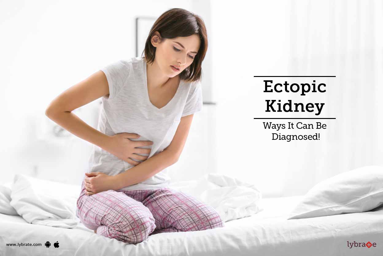 Ectopic Kidney - Ways It Can Be Diagnosed! - By Dr. B Vijay Kiran | Lybrate