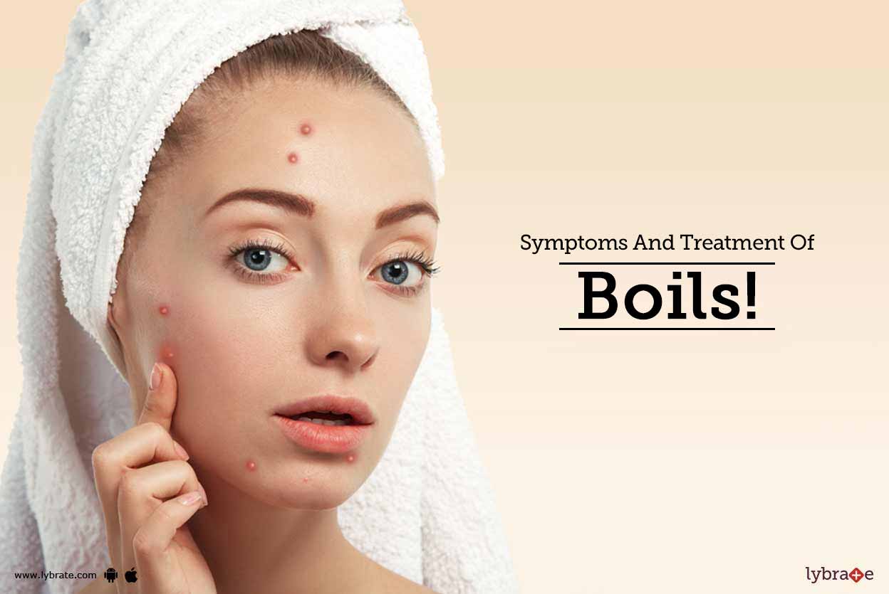 Symptoms And Treatment Of Boils! - By Dr. Sunil Menon | Lybrate