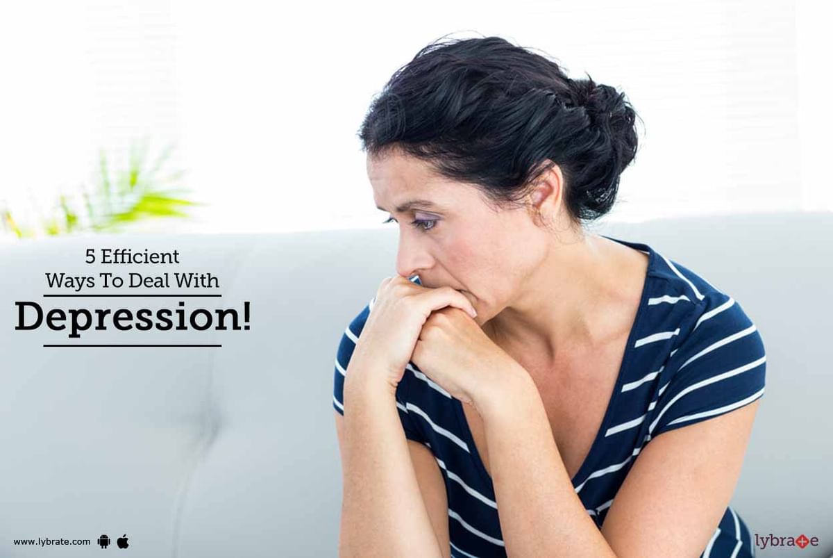 5 Efficient Ways To Deal With Depression By Dr Syed Saquib Lybrate