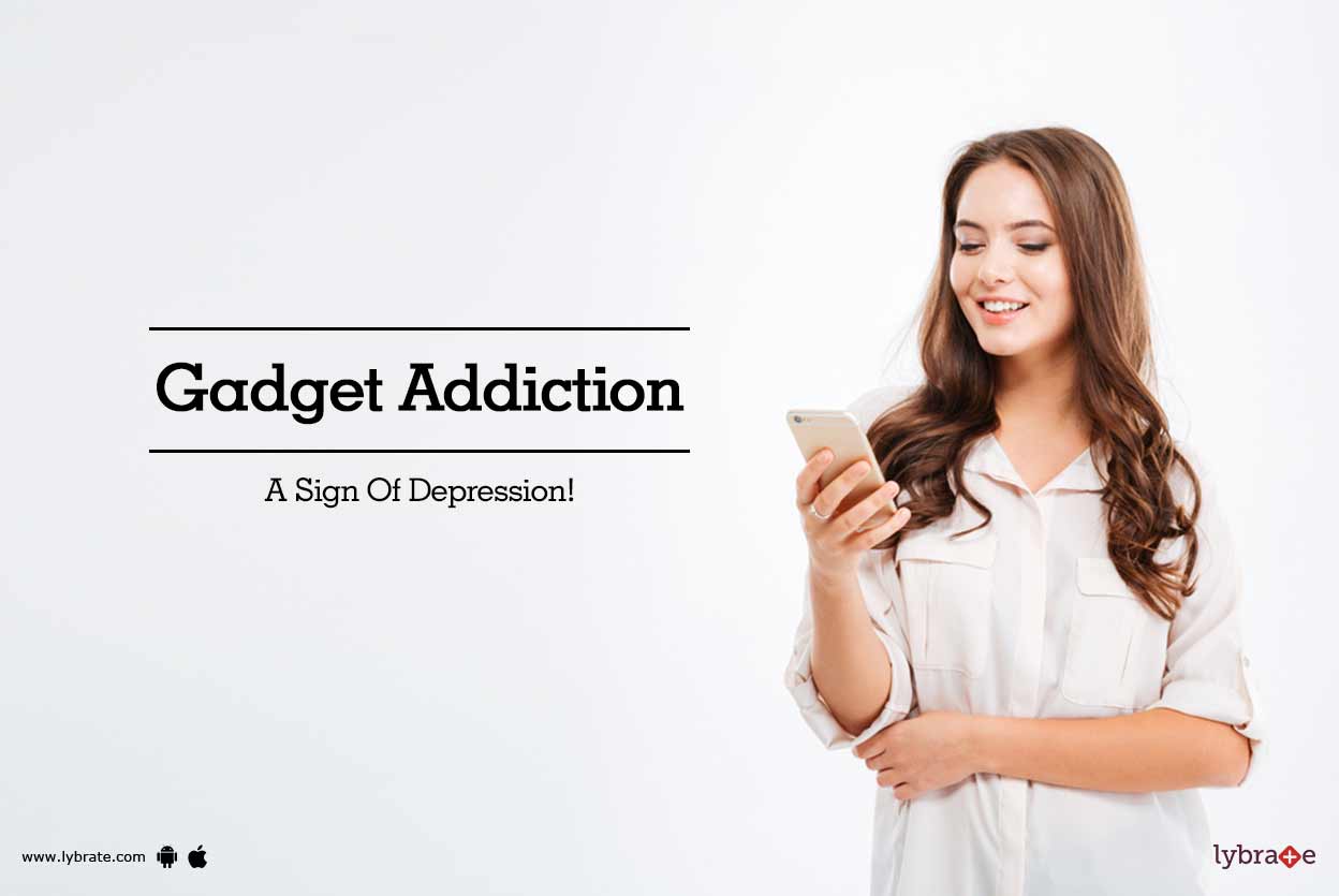 Gadget Addiction - A Sign Of Depression! - By Peacful Mind | Lybrate