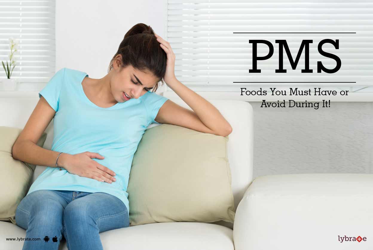 PMS - Foods You Must Have or Avoid During It! - By Dt. Rajat Jain | Lybrate