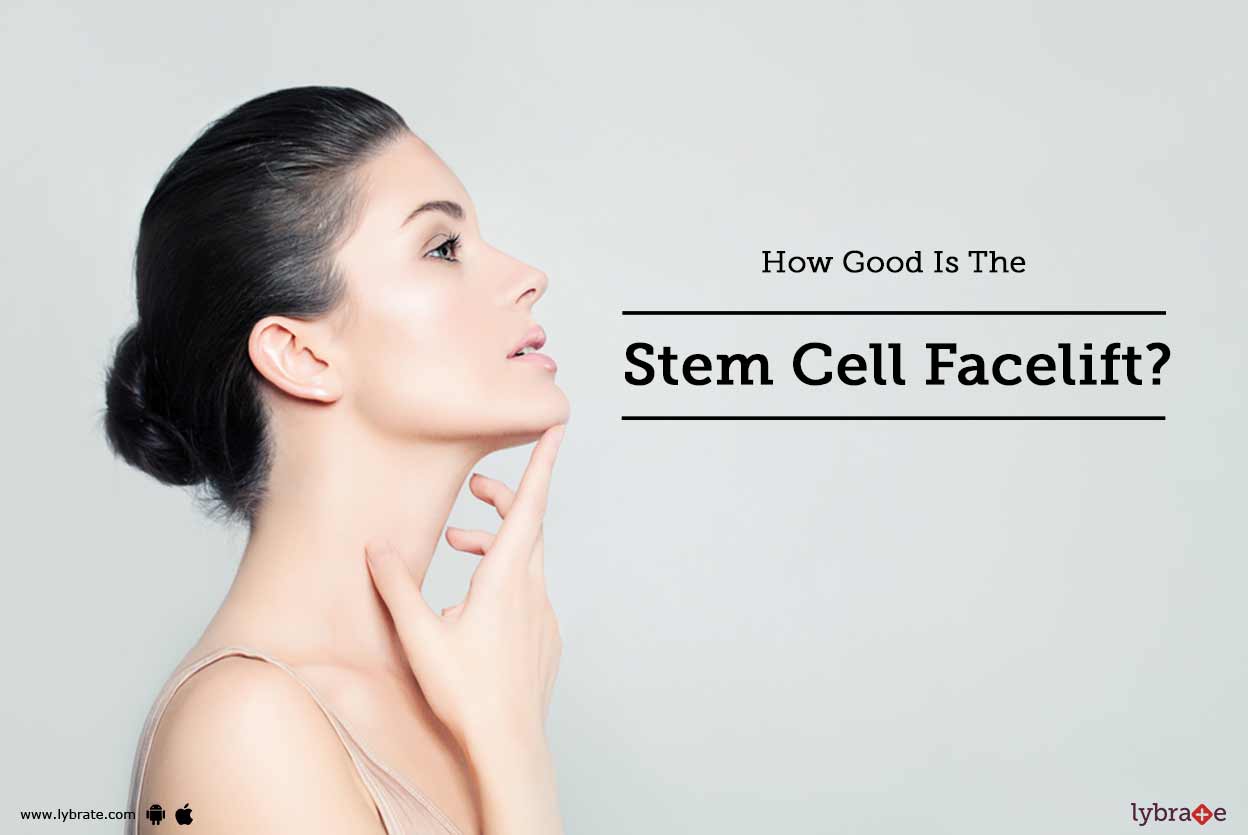 How Good Is The Stem Cell Facelift? - By Dr. Pk Talwar | Lybrate