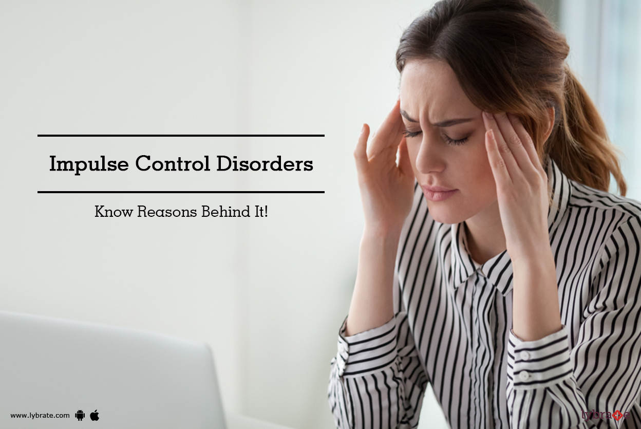 Impulse Control Disorders - Know Reasons Behind It! - By Dr. Manish ...