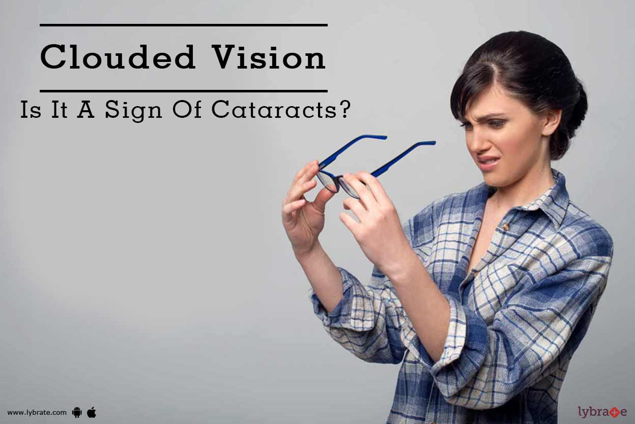Clouded Vision - Is It A Sign Of Cataracts? - By Dr. Harshavardhan ...