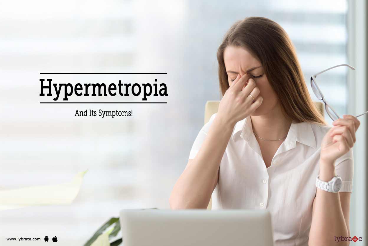 Hypermetropia And Its Symptoms! - By Dr. Reema Das | Lybrate
