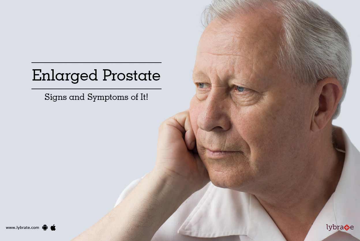 Enlarged Prostate: Signs and Symptoms of It! - By Dr. Aditya Pradhan ...