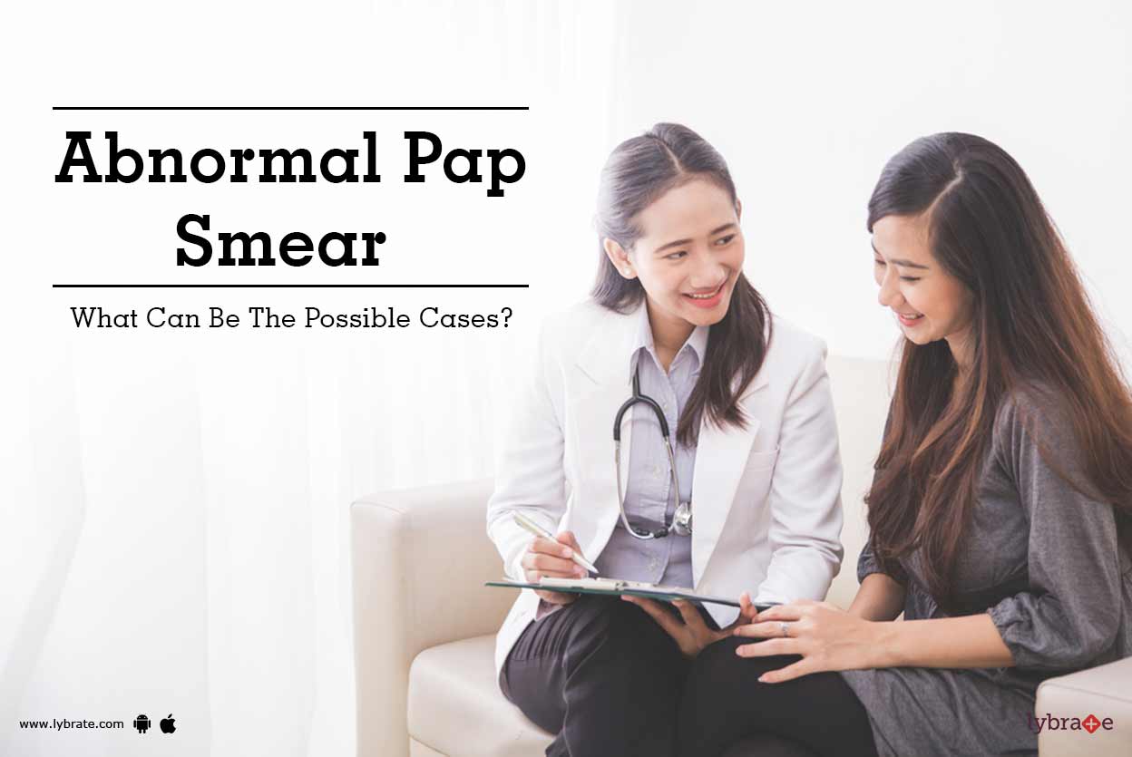 Abnormal Pap Smear - What Can Be The Possible Cases? - By Dr. Yuthika ...
