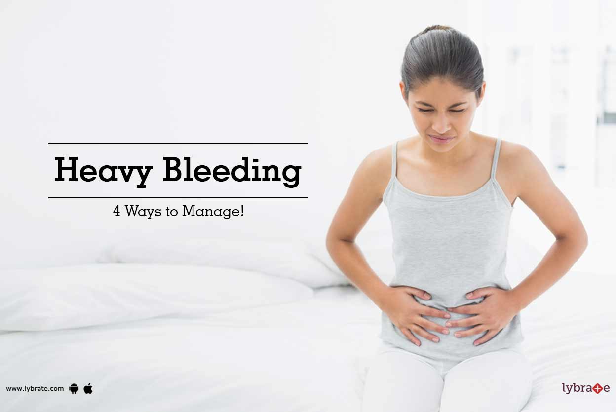 Heavy Bleeding - 4 Ways to Manage! - By Dr. Anita Inani | Lybrate