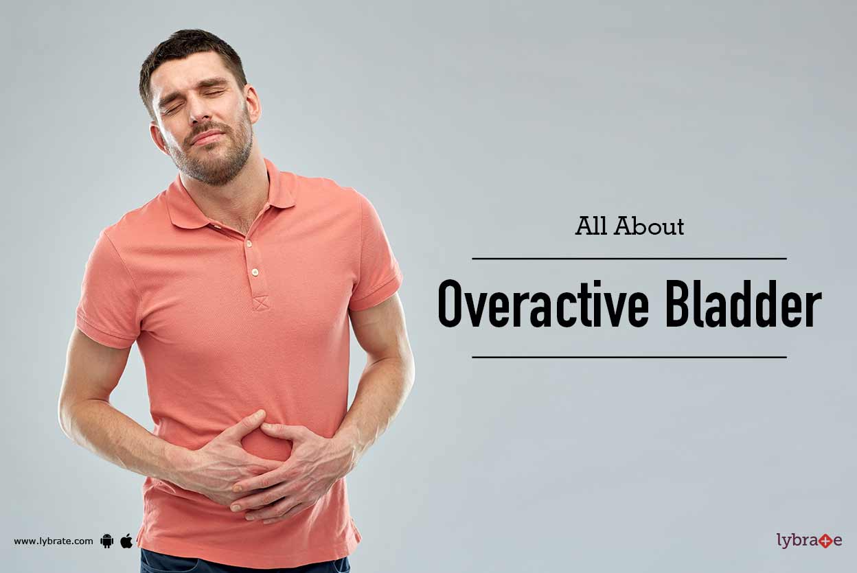 All about Overactive Bladder - By Dr. K S Shiva Kumar | Lybrate