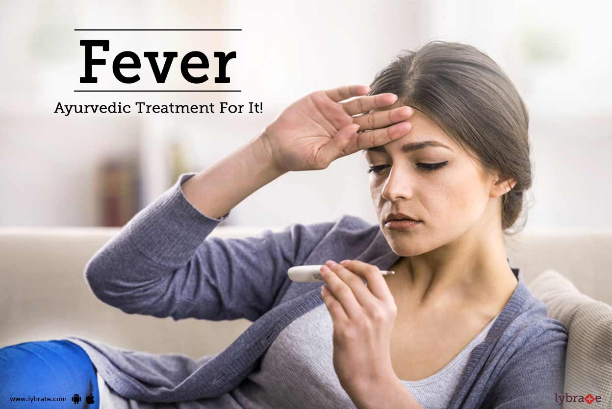 Fever - Ayurvedic Treatment For It! - By Dr. Pragya Singh | Lybrate