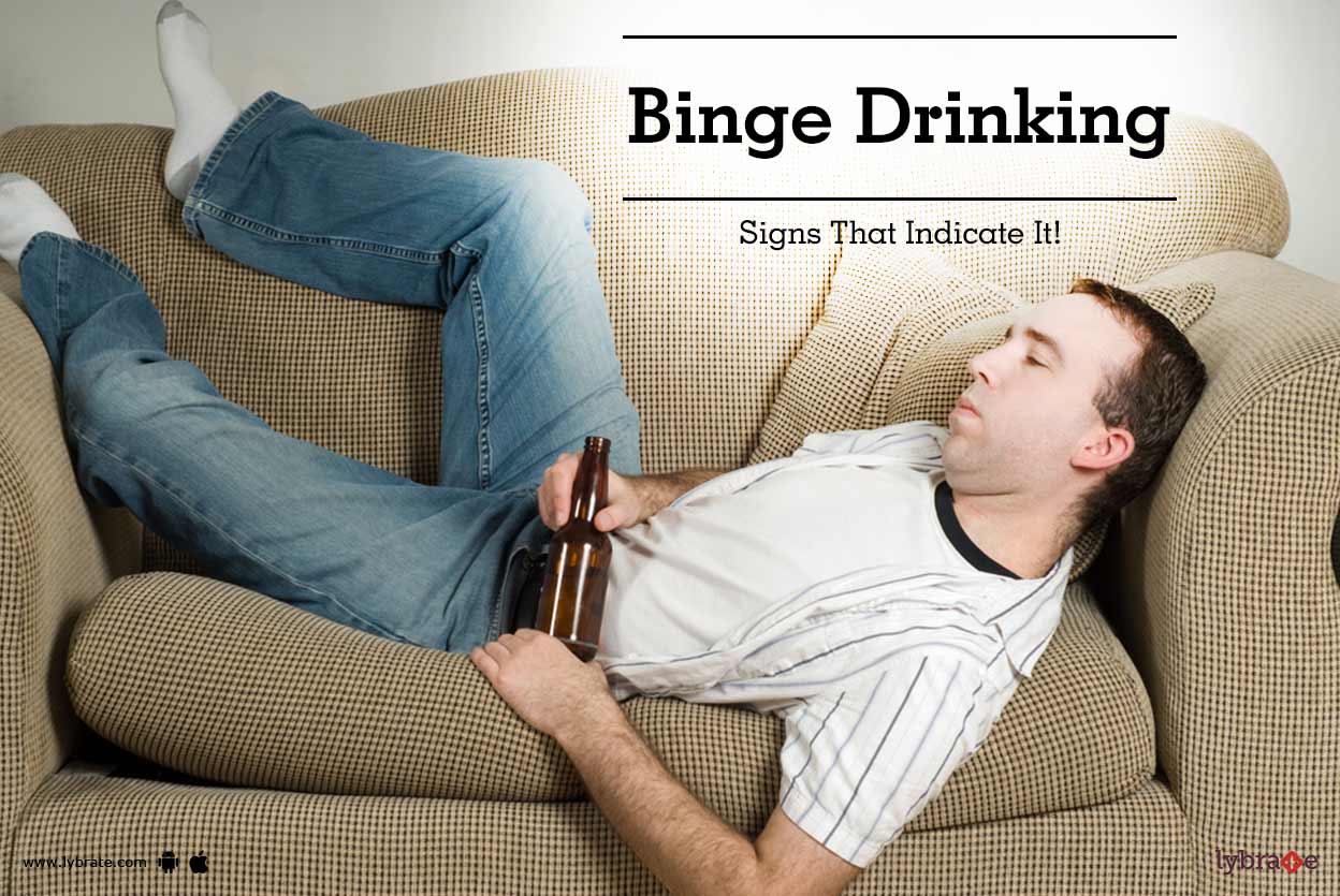 Binge Drinking - Signs That Indicate It! - By Dr. Ashish Kuthe | Lybrate