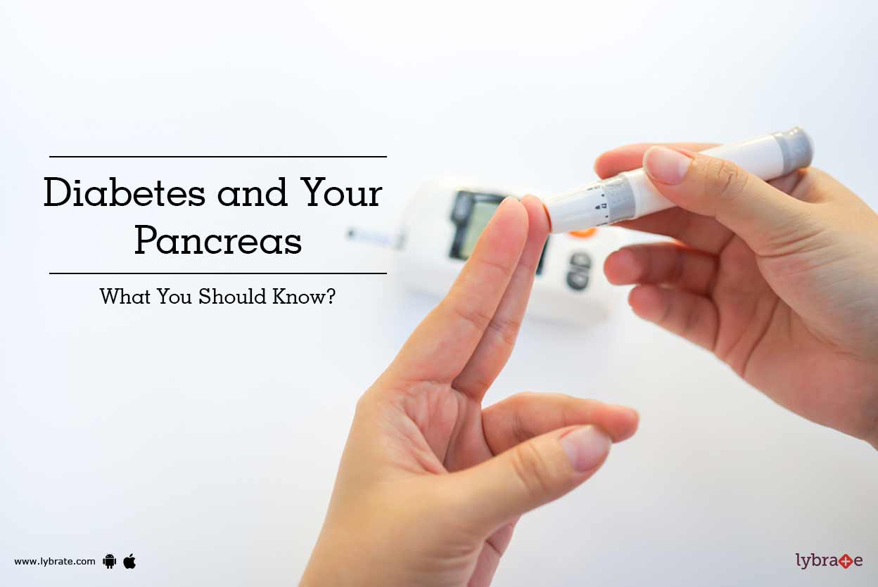 Diabetes and Your Pancreas: What You Should Know? - By Dr. Shradha ...