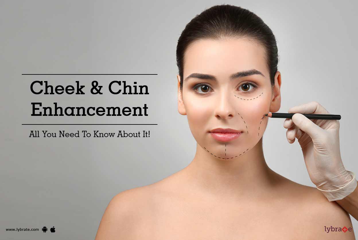 Cheek & Chin Enhancement - All You Need To Know About It! - By Dr ...