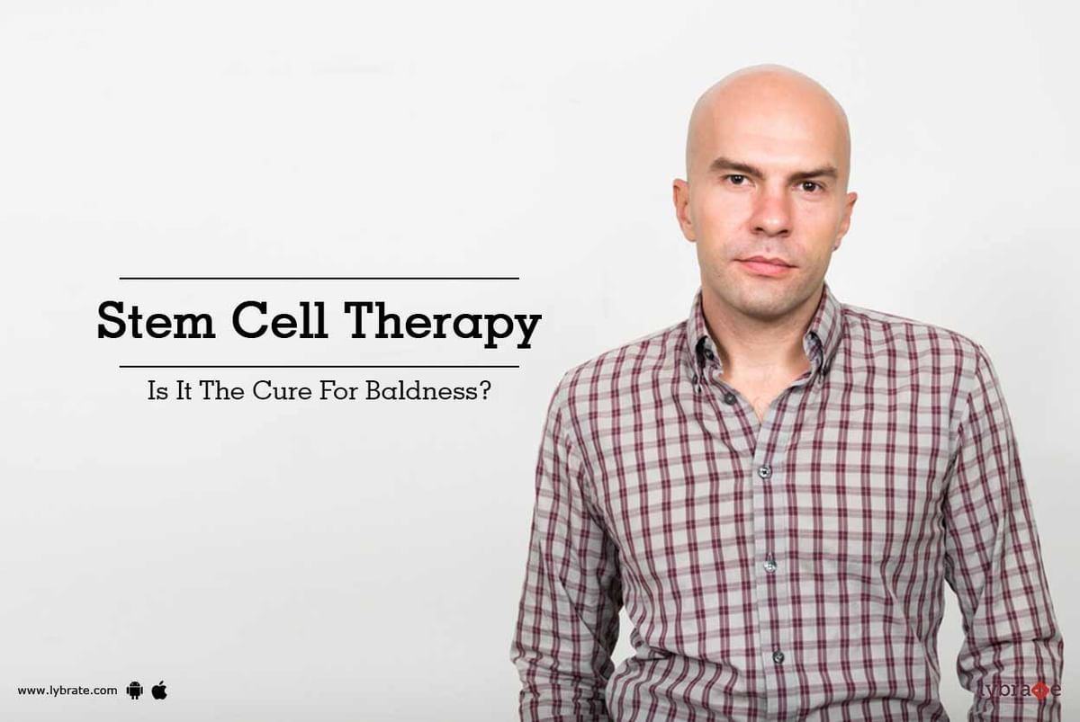 Stem Cell Therapy Is It The Cure For Baldness By Dr Vivek Mehta