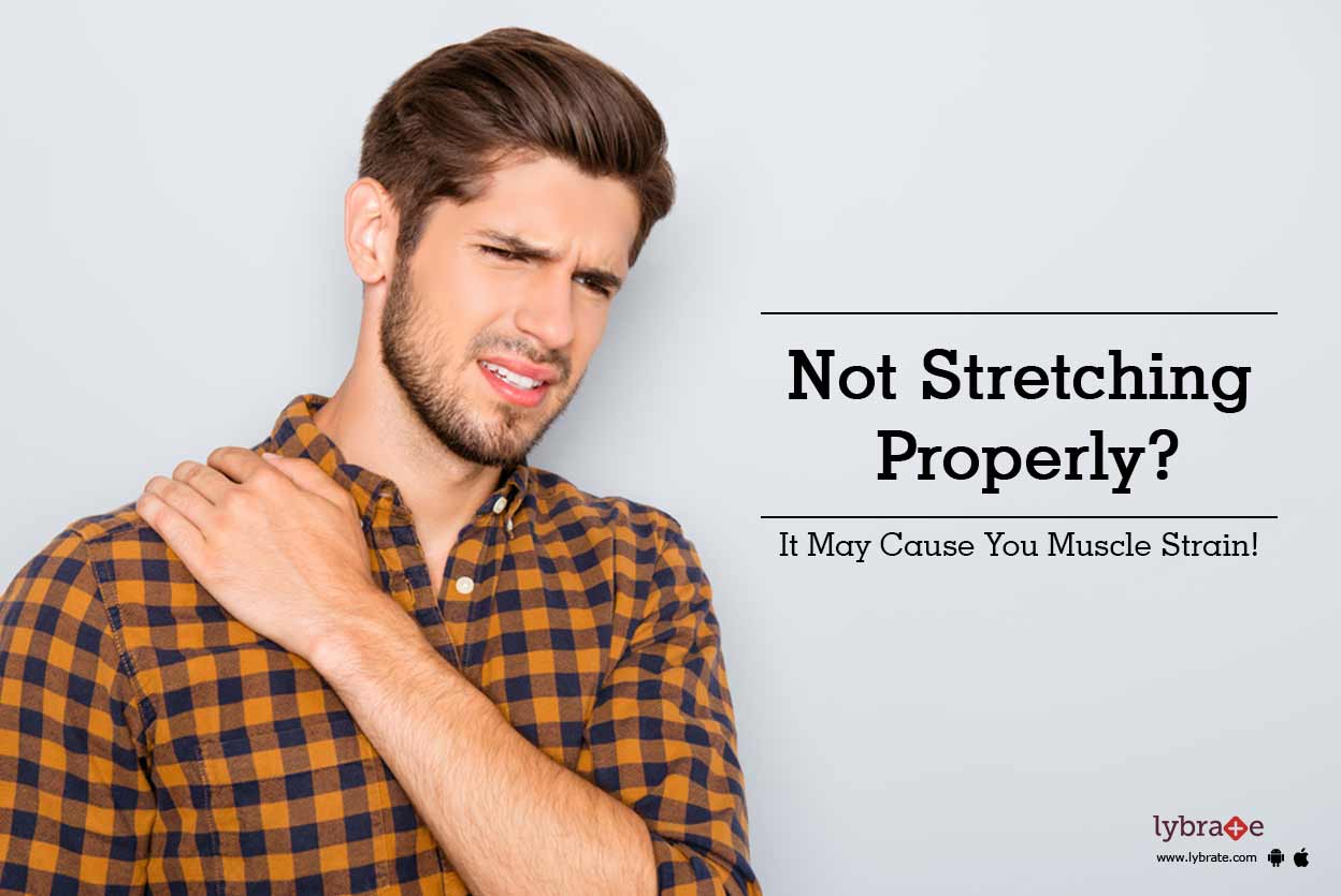 Not Stretching Properly? It May Cause You Muscle Strain! - By Dr. Ravi ...