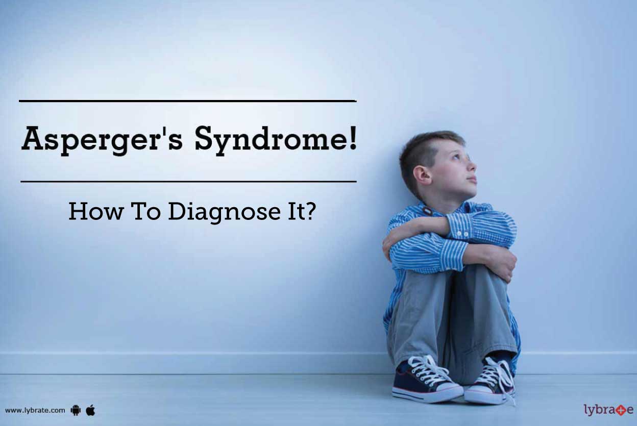 Asperger's Syndrome - How To Diagnose It? - By Dr. Zafar A Khan | Lybrate