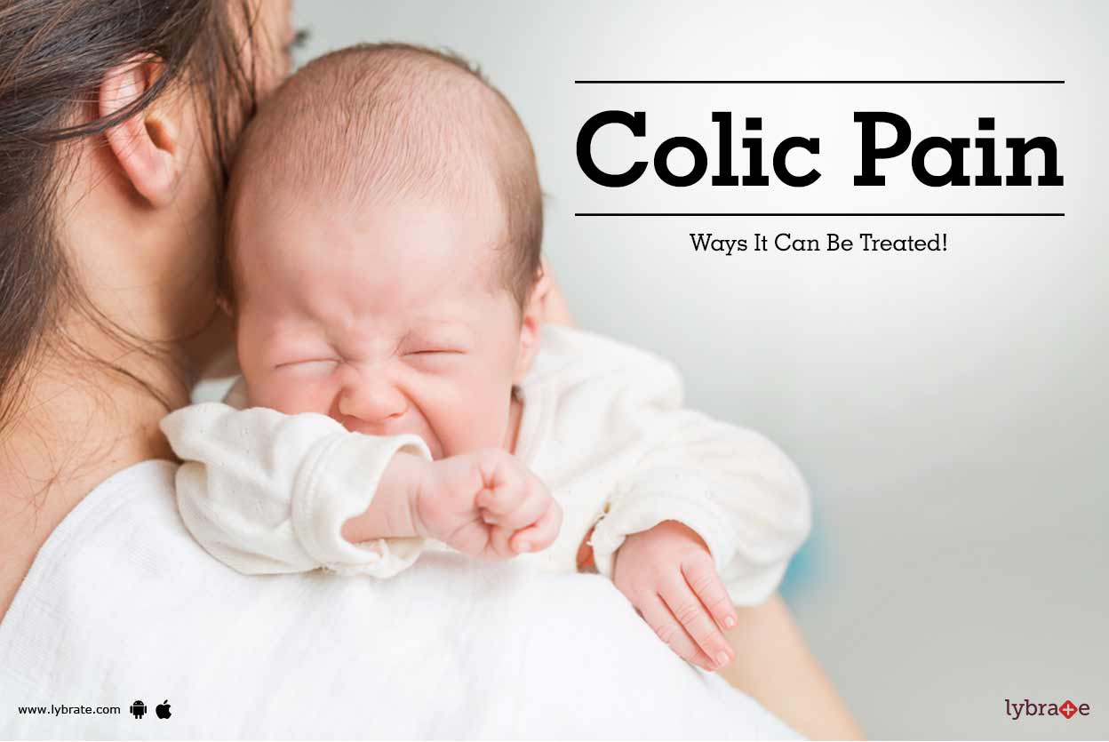 Colic Pain - Ways It Can Be Treated! - By Dr. Karun Singla | Lybrate