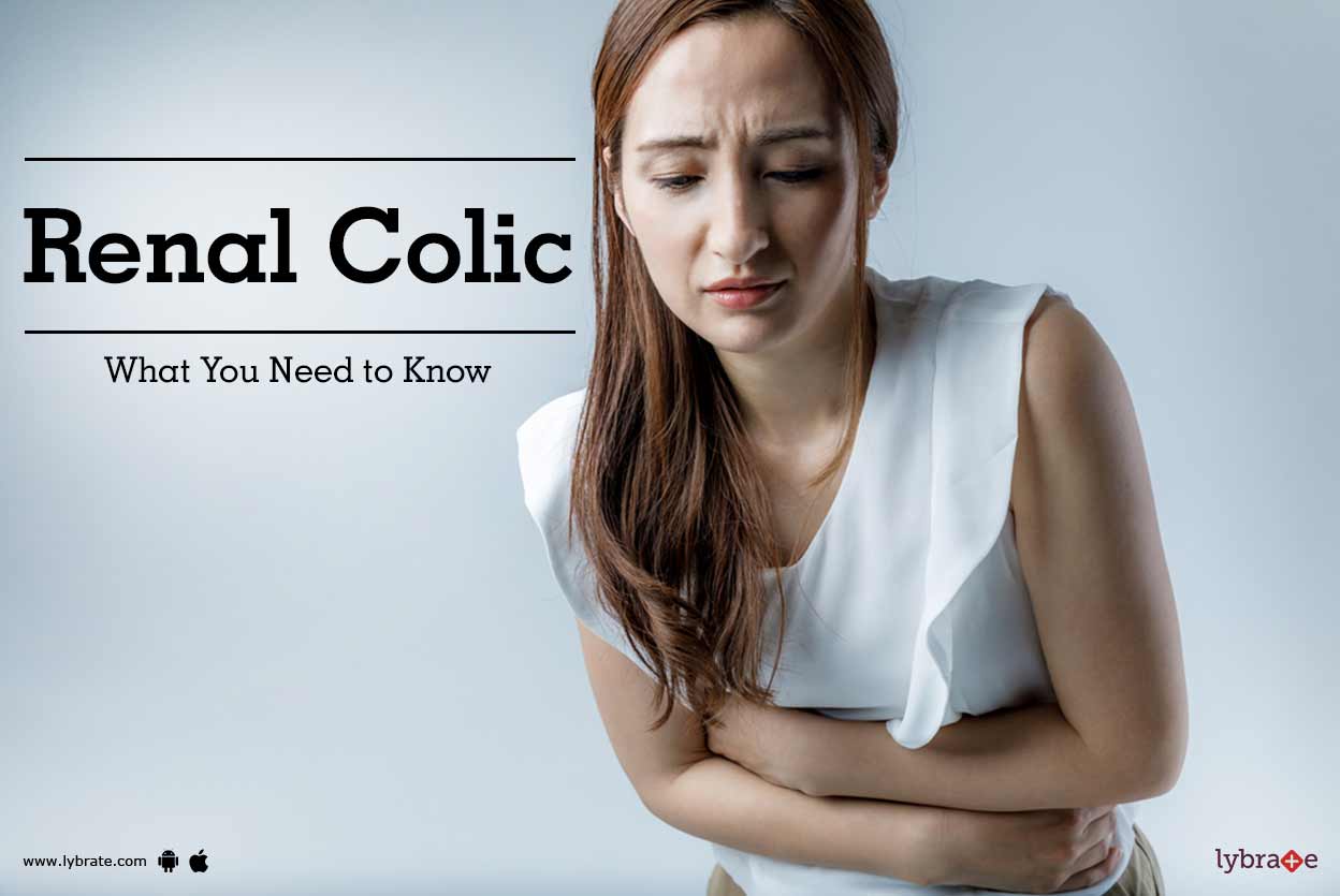 Renal Colic - What You Need to Know - By Dr. Shilpi Tiwari | Lybrate