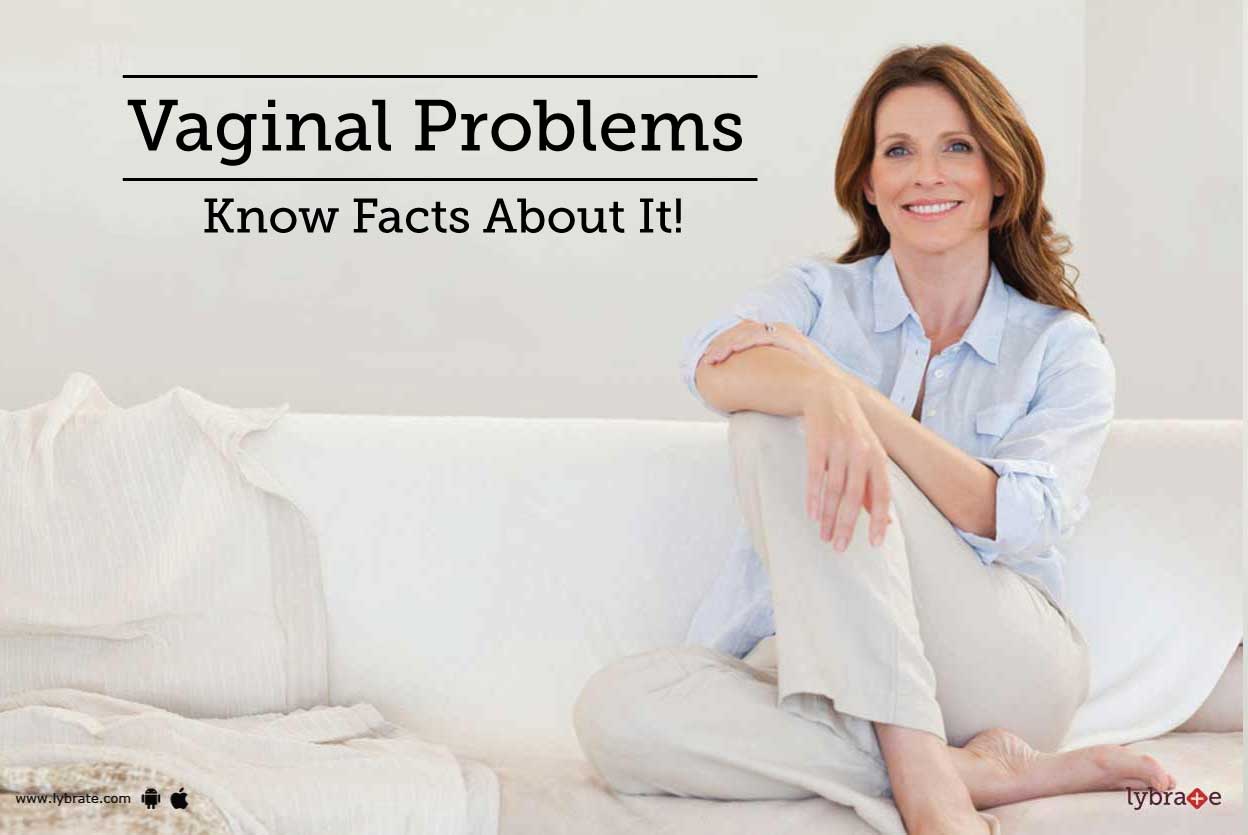 Vaginal Problems - Know Facts About It! - By Dr. Sameer Pahlajani | Lybrate