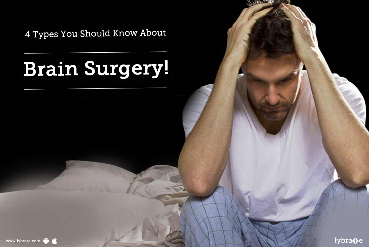 4 Types You Should Know About Brain Surgery! - By Dr. Anurag Saxena ...
