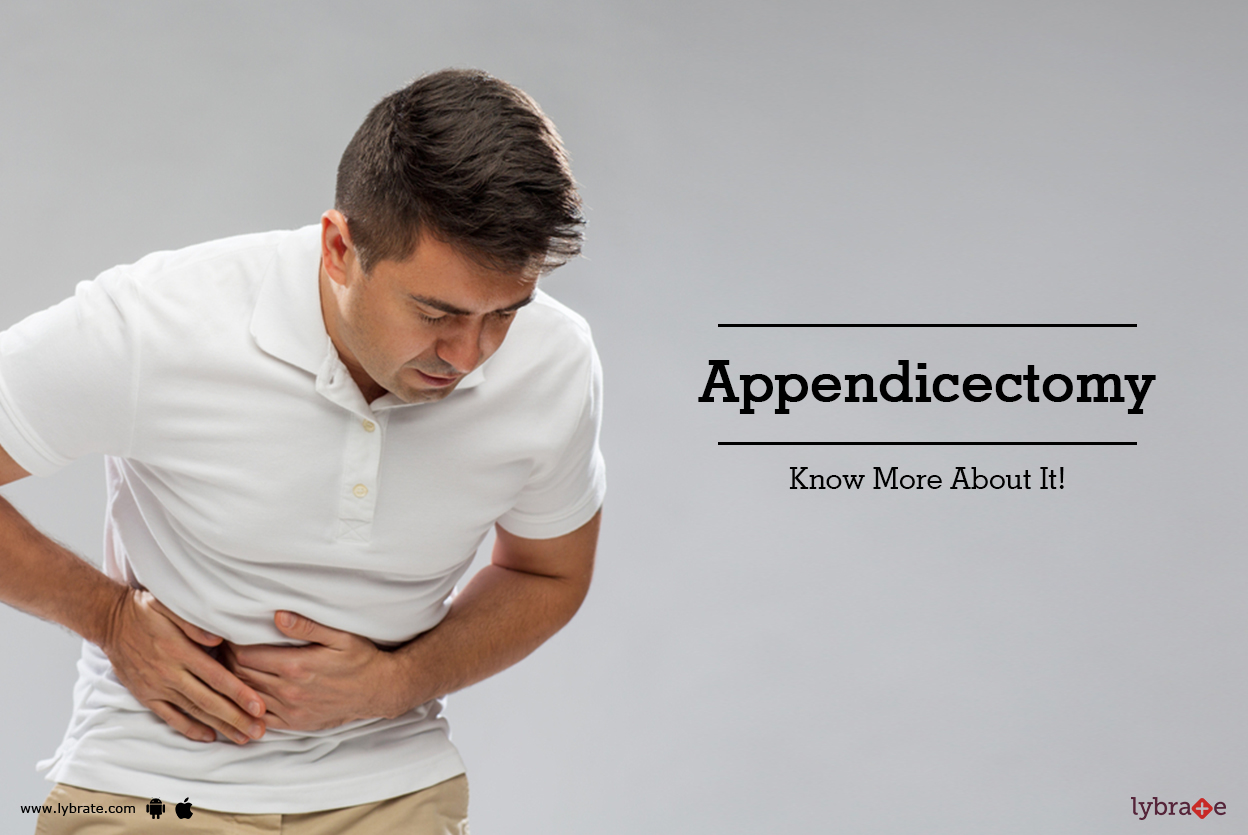 Appendicectomy - Know More About It! - By Dr. Amitava Chakraborty | Lybrate