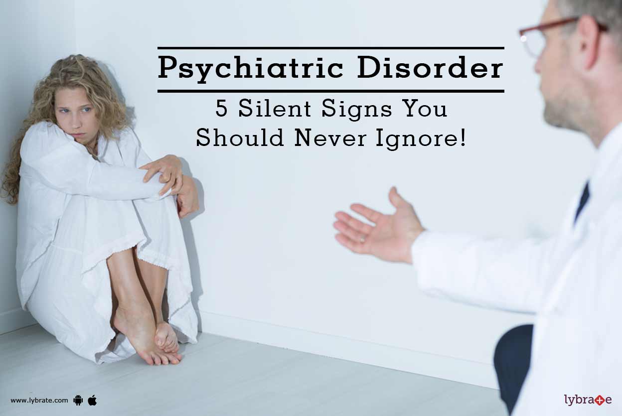 Psychiatric Disorder- 5 Silent Signs You Should Never Ignore! - By Dr ...