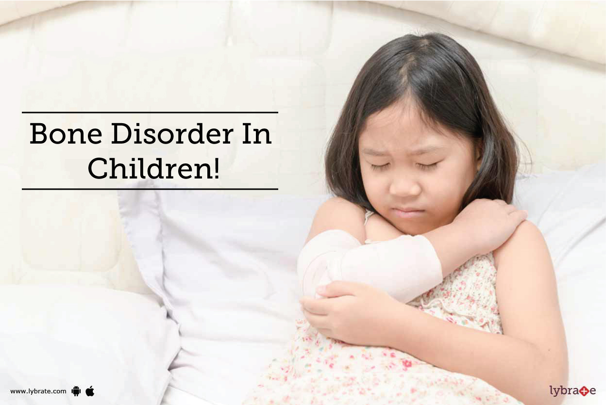 Bone Disorder In Children! - By Dr. Ashutosh Jha | Lybrate