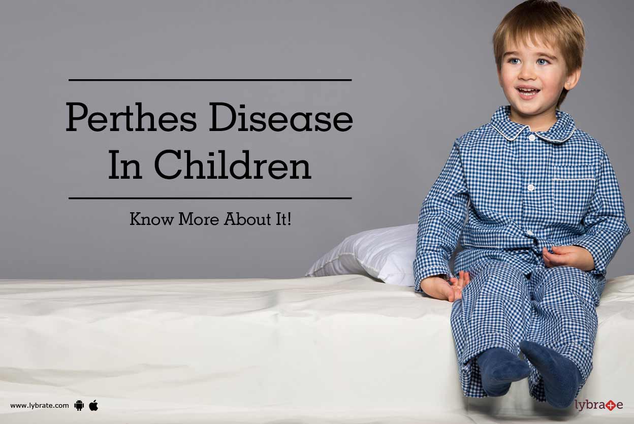 Perthes Disease In Children - Know More About It! - By Dr. Ravi C V ...