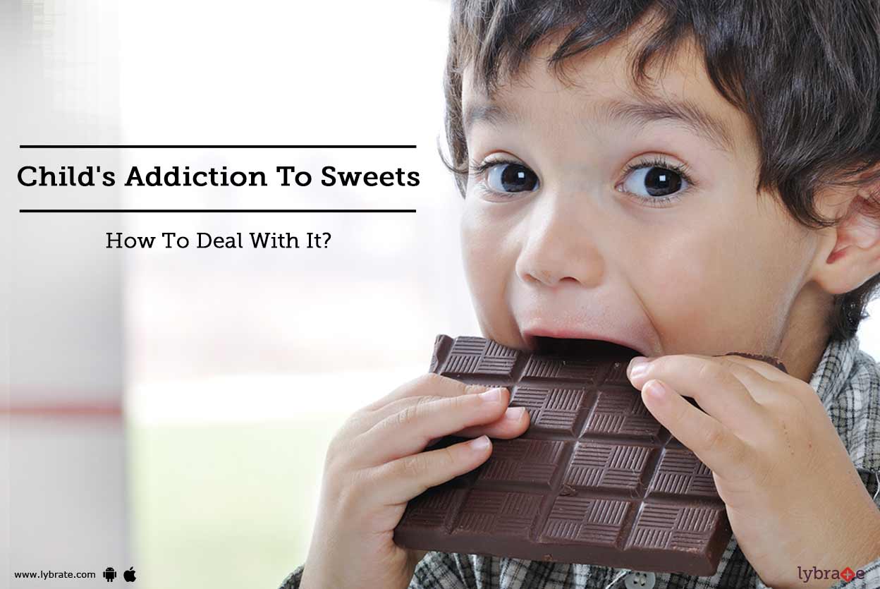 Child's Addiction To Sweets - How To Deal With It? - By Dr. Dhananjay K ...