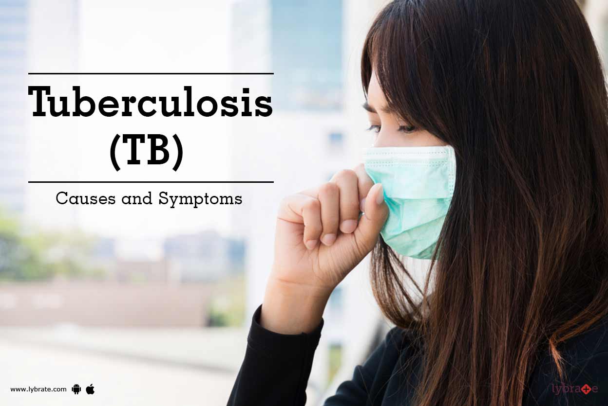 Tuberculosis (TB): Causes and Symptoms - By Dr. Rajesh Swarnakar | Lybrate