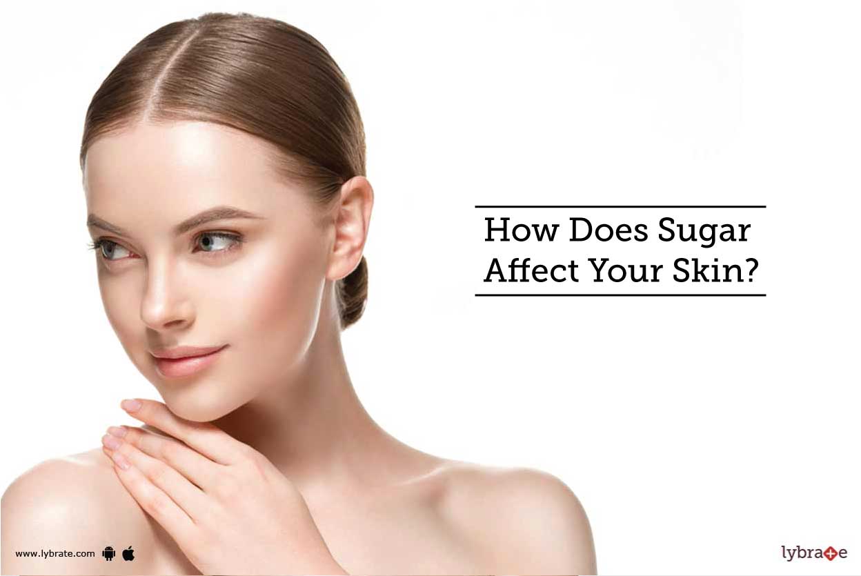 How Does Sugar Affect Your Skin? - By Dr. Anup Kumar Tiwary | Lybrate