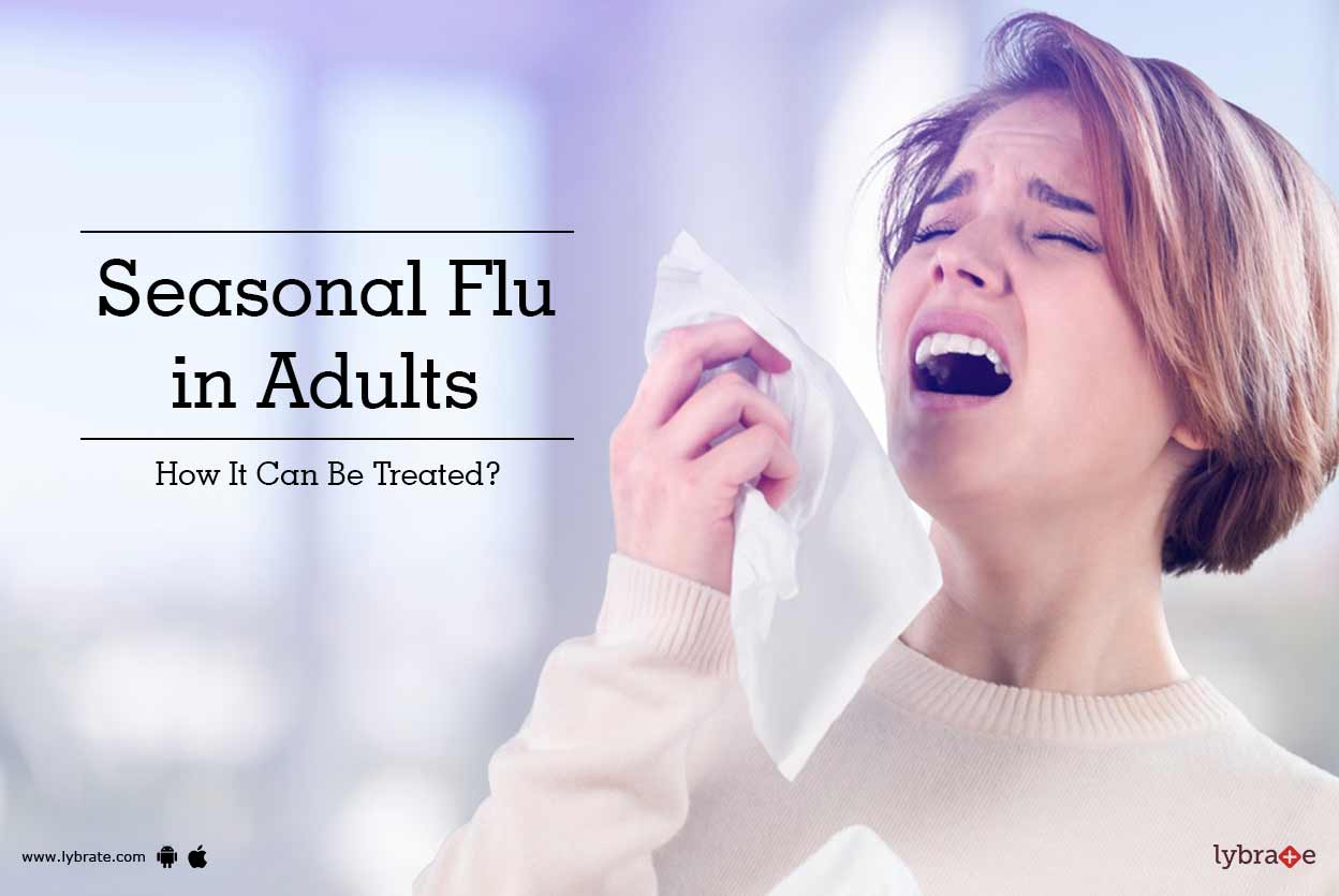 Seasonal Flu in Adults - How It Can Be Treated? - By Dr. Rajashekhar ...
