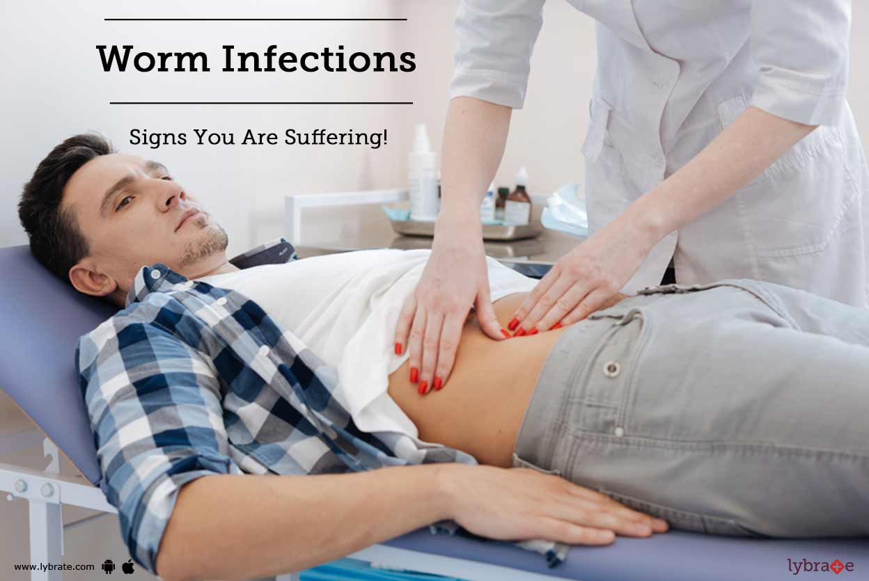 Worm Infections - Signs You Are Suffering! - By Dr. Nishantadeb Ghatak ...