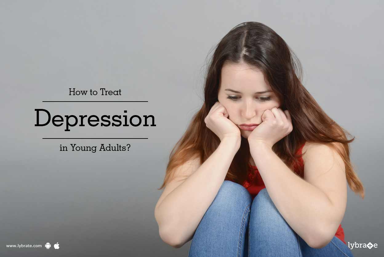 How To Treat Depression In Young Adults By Dr Anuj Khandelwal Lybrate