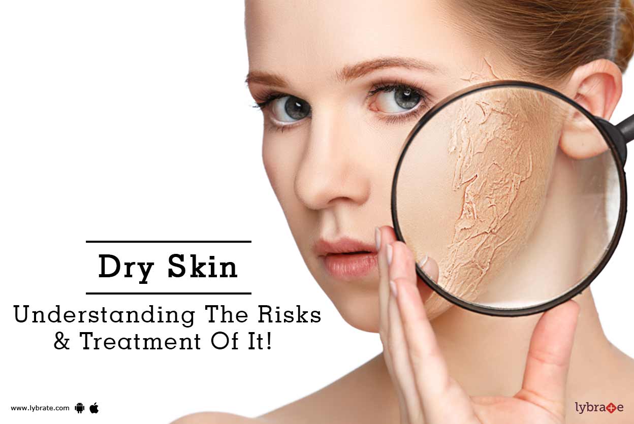 Dry Skin - Understanding The Risks & Treatment Of It! - By Dr. Kanu ...