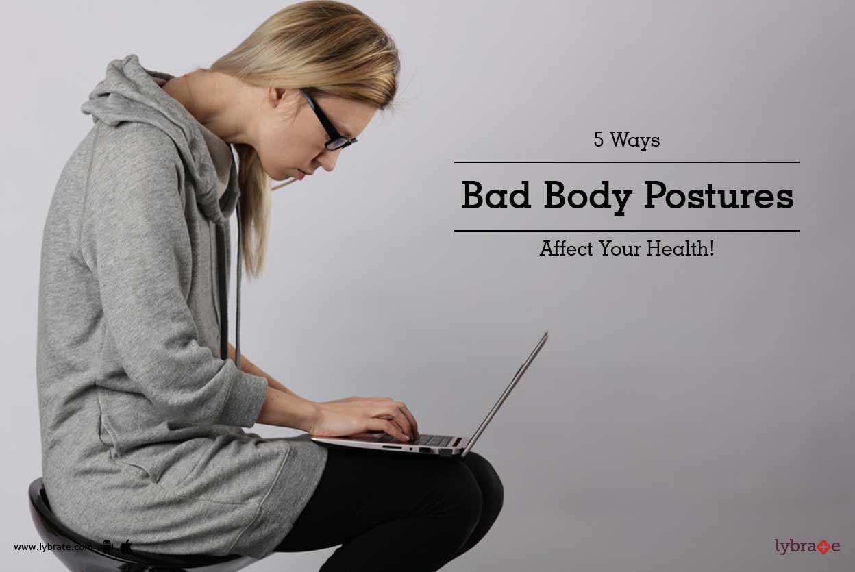 5 Ways Bad Body Postures Affect Your Health! - By Dr. Shailesh Sahay ...