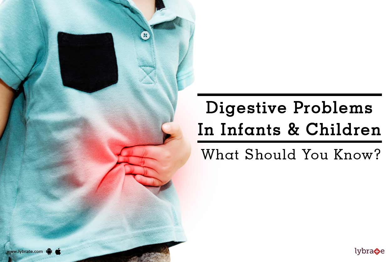 Digestive Problems In Infants & Children - What Should You Know? - By ...