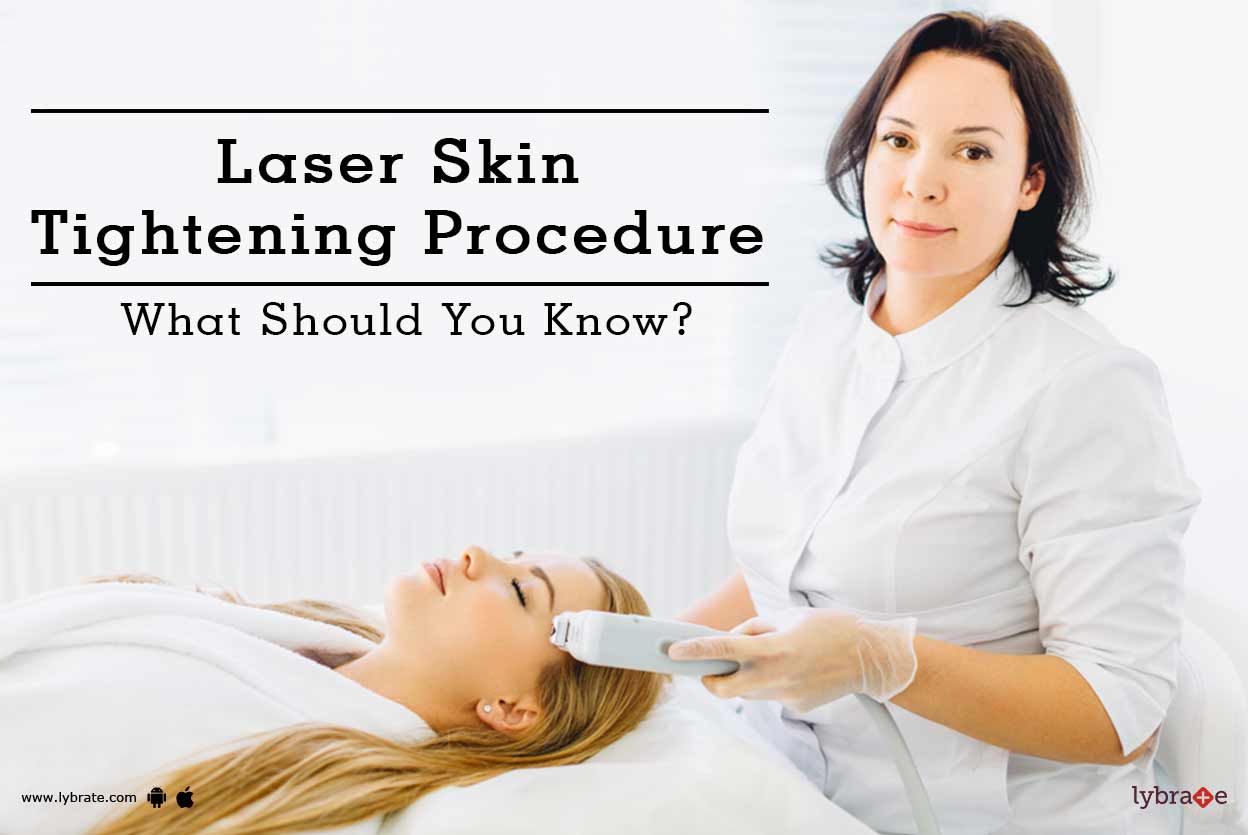 Laser Skin Tightening Procedure - What Should You Know? - By Dr. Manoj ...