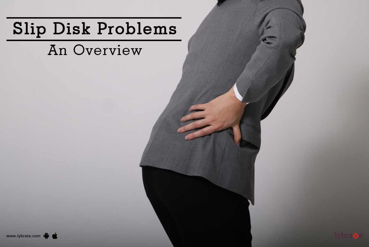 Slip Disk Problems - An Overview - By Dr. Debasish Naskar | Lybrate