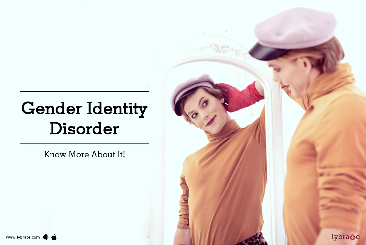 Gender Identity Disorder - Know More About It! - By Dr. Parimal Pandit ...