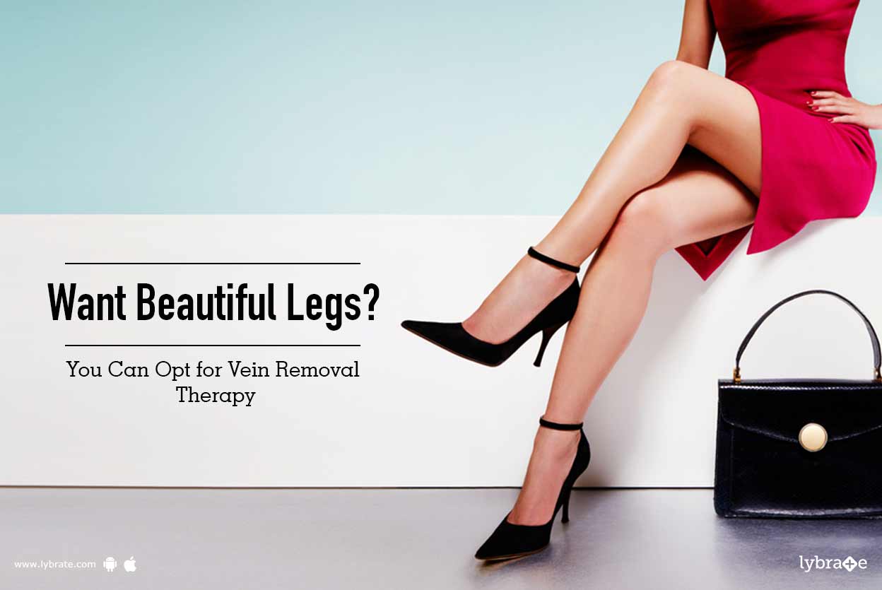 Want Beautiful Legs? You Can Opt for Vein Removal Therapy - By Dr. Aman ...