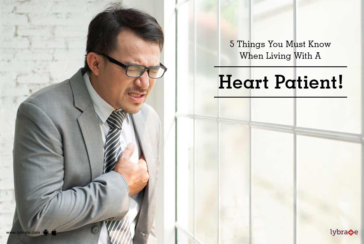 5 Things You Must Know When Living With A Heart Patient! - By Dr. Sunil ...