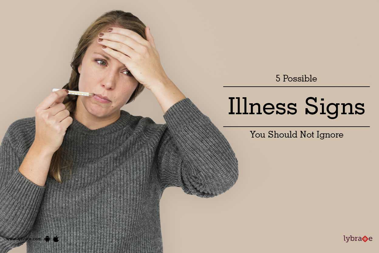 5 Possible Illness Signs You Should Not Ignore - By Dr. Ramneek Varma ...