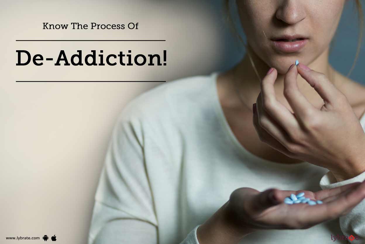 Know The Process Of De-Addiction! - By Dr. Sunil Gupta | Lybrate