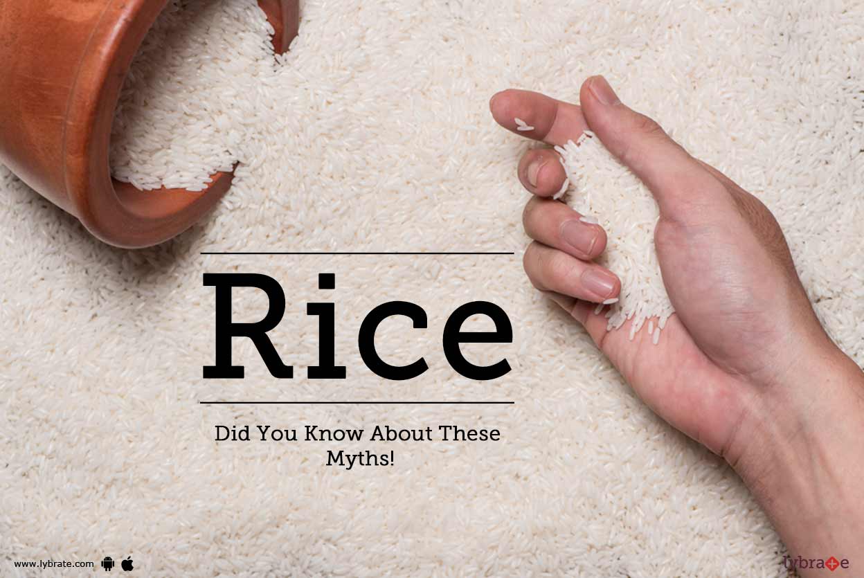 Rice - Did You Know About These Myths! - By Dt. Neha Suryawanshi | Lybrate